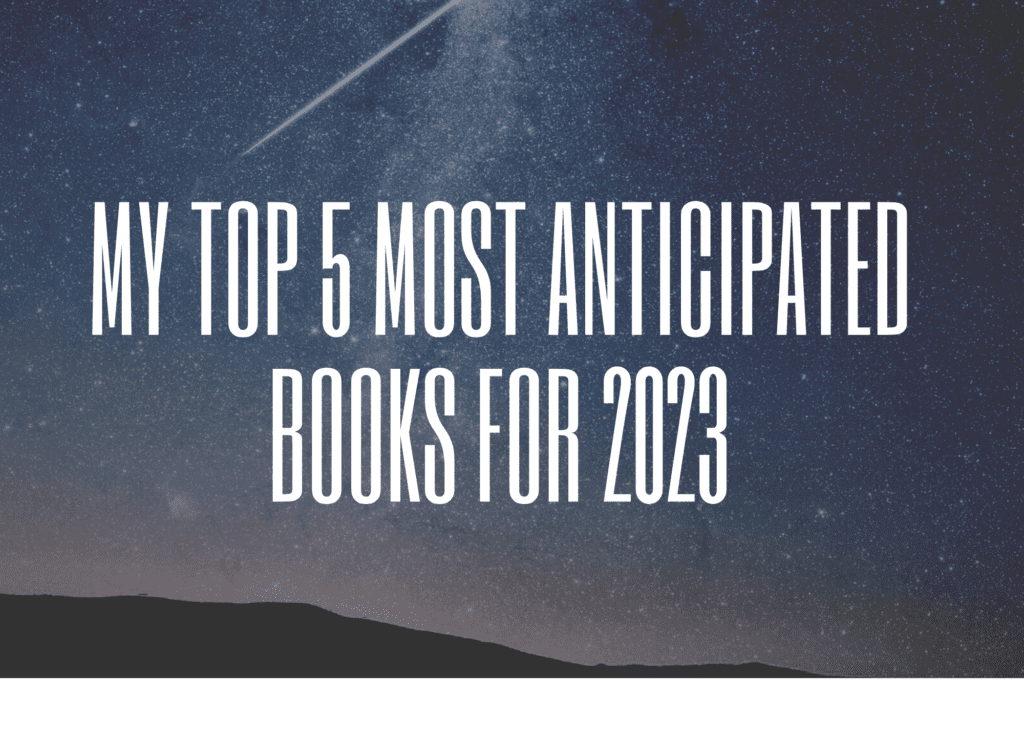 My Top 5 Most Anticipated Books for 2023 | FanFiAddict My Top 5 Most Anticipated Books for 2023 | FanFiAddict